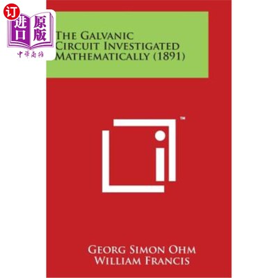 海外直订The Galvanic Circuit Investigated Mathematically (1891) 电偶电路的数学研究（1891）