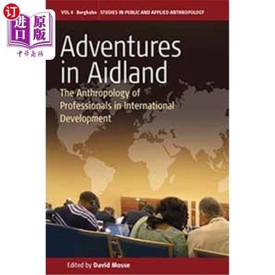 海外直订Adventures in Aidland: The Anthropology of Professionals in International Develo 艾德兰历险记：国际发展专业