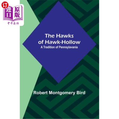 海外直订The Hawks of Hawk-Hollow: A Tradition of Pennsylavania 鹰谷之鹰:宾夕法尼亚的传统