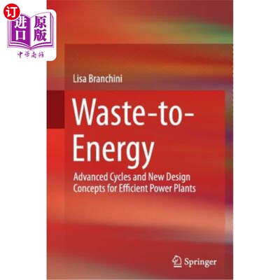 海外直订Waste-To-Energy: Advanced Cycles and New Design Concepts for Efficient Power Pla 废物转化为能源：高效发电厂的先