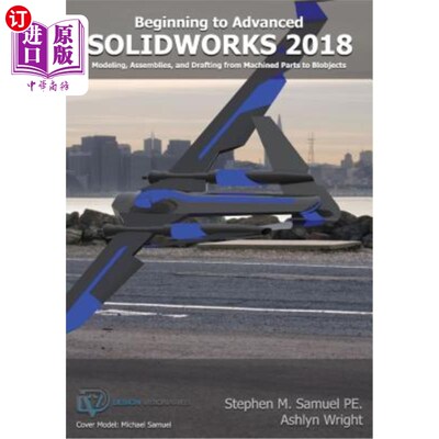 海外直订Solidworks 2018: Modeling, Drafting and Assemblies from Machined Parts to Blobje SolidWorks