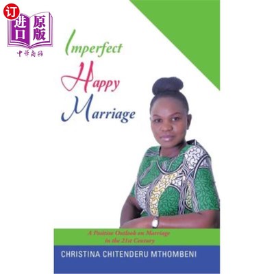海外直订Imperfect Happy Marriage: A Positive Outlook on Marriage in the 21st Century 不完美的幸福婚姻:21世纪的积极
