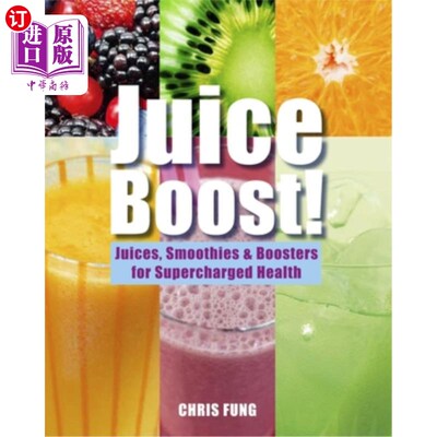 海外直订Juice Boost!: Juices, Smoothies and Boosters for Supercharged Health 汁提高!果汁、冰沙和健康助推器