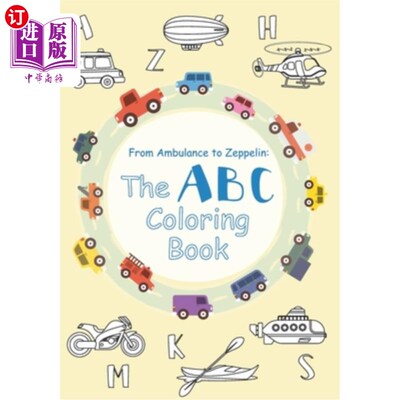 海外直订From Ambulance to Zeppelin: The ABC Coloring book 从救护车到齐柏林飞艇：ABC涂色书