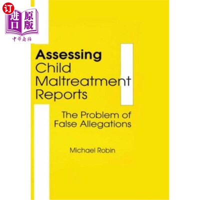 海外直订Assessing Child Maltreatment Reports: The Problem of False Allegations 评估儿童虐待报告:虚假指控的问题