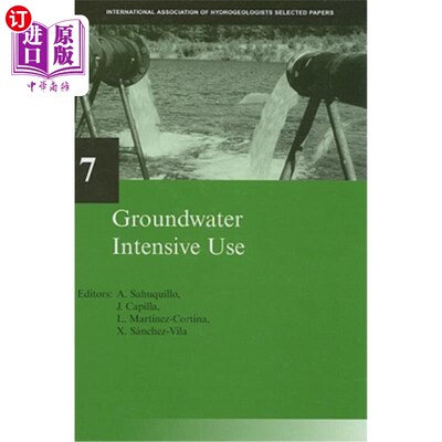 海外直订Groundwater Intensive Use: Iah Selected Papers on Hydrogeology 7 地下水集约利用:水文地质学论文选集