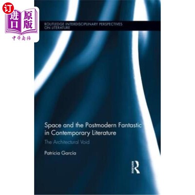 海外直订Space and the Postmodern Fantastic in Contemporary Literature: The Architectural 空间与当代文学中的后现代幻