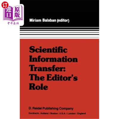 海外直订Scientific Information Transfer: The Editor's Role: Proceedings of the First Int 科学信息传递：编辑的角色：