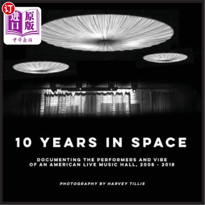 海外直订10 Years In SPACE: Documenting The Performers And Vibe Of An American Live Music 太空十年:记录美国现场音乐