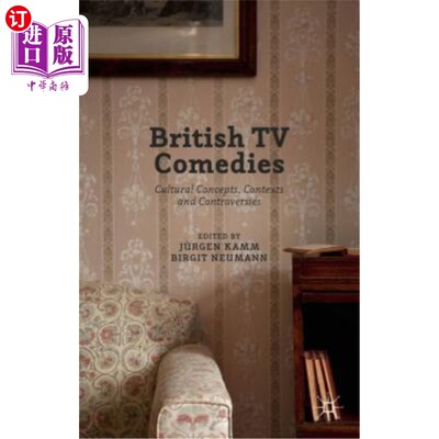 海外直订British TV Comedies: Cultural Concepts, Contexts and Controversies 英国电视喜剧:文化概念、语境与争议