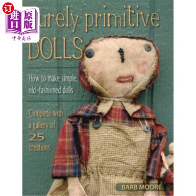 海外直订Purely Primitive Dolls: How to Make Simple, Old-Fashioned Dolls  Purely Primitive娃娃：如何制作简单、老式的