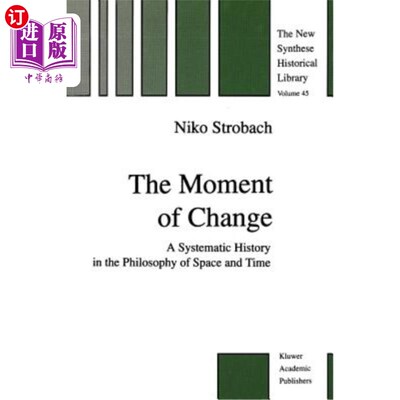 海外直订The Moment of Change: A Systematic History in the Philosophy of Space and Time 变化的时刻：空间和时间哲学的