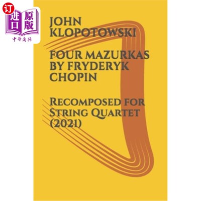 海外直订Four Mazurkas by Fryderyk Chopin: Recomposed for String Quartet 肖邦的四首马祖卡：为弦乐四重奏改编
