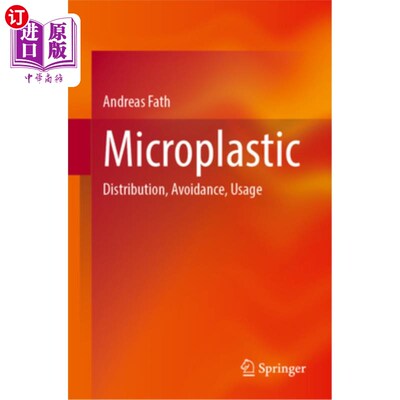 海外直订Microplastic: Distribution, Avoidance, Usage 微塑料：分布、避免、使用