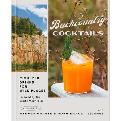野外鸡尾酒 适合露营的饮品 Backcountry Cocktails Civilized Drinks for Wild Places 英文原版 Steven Grasse【中商原版】
