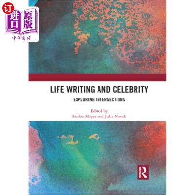 海外直订Life Writing and Celebrity: Exploring Intersections 生活写作与名人:探索交叉点