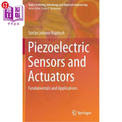 海外直订Piezoelectric Sensors and Actuators: Fundamentals and Applications 压电传感器和执行器：基本原理和应用