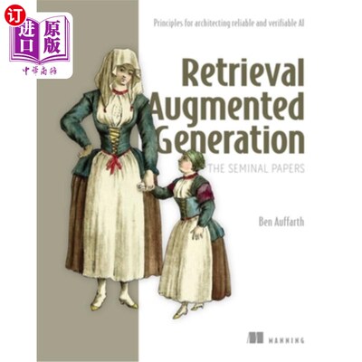 海外直订Retrieval Augmented Generation, the Seminal Papers: Principles for Architecting  检索增强生成，开创性论文：