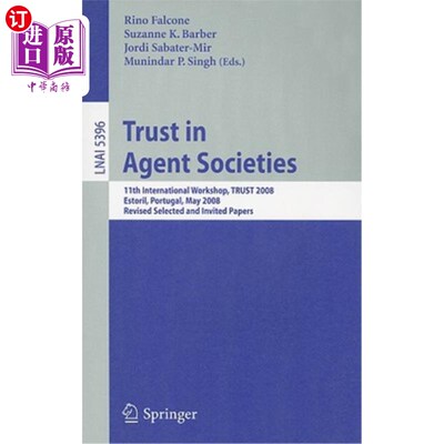 海外直订Trust in Agent Societies: 11th International Workshop, TRUST 2008, Estoril, Port 代理协会信托：第11届国际研