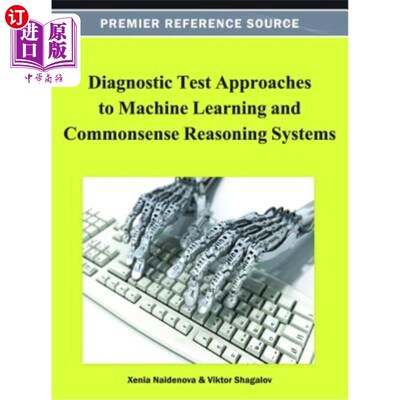 海外直订Diagnostic Test Approaches to Machine Learning and Commonsense Reasoning Systems 机器学习和常识推理系统的诊