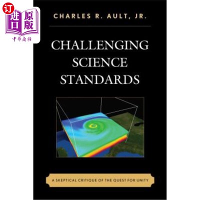 海外直订Challenging Science Standards: A Skeptical Critique of the Quest for Unity 挑战科学标准：对追求统一的怀疑批判