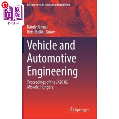 海外直订Vehicle and Automotive Engineering: Proceedings of the Jk2016, Miskolc, Hungary 车辆与汽车工程：Jk2016年会