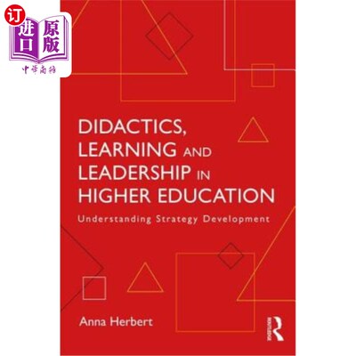 海外直订Didactics, Learning and Leadership in Higher Education: Understanding Strategy D 高等教育中的教学、学习和领