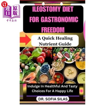 海外直订医药图书Ileostomy Diet for Gastronomic Freedom: A Quick Healing Nutrient Guide: Indulge  为美食自由的回肠造