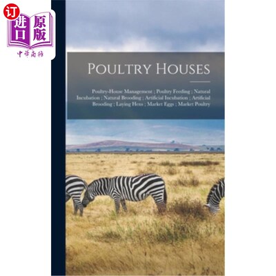 海外直订Poultry Houses; Poultry-House Management; Poultry Feeding; Natural Incubation; N 家禽的房子;饲养场的管理;家
