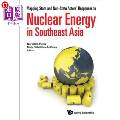 海外直订Mapping State and Non-State Actors' Responses to Nuclear Energy in Southeast Asi 绘制东南亚国家和非国家行为者对