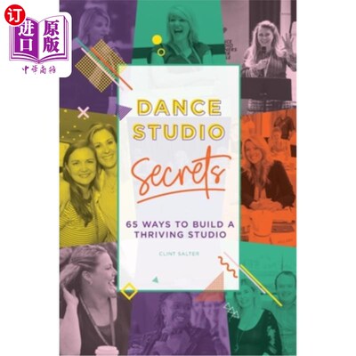 海外直订Dance Studio Secrets: 65 Ways To Build A Thriving Studio 舞蹈工作室的秘密：65种方法建立一个欣欣向荣的工作室