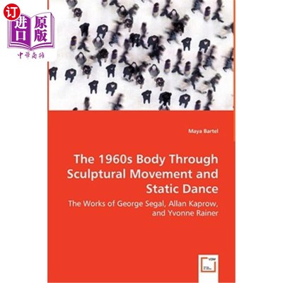 海外直订The 1960s Body Through Sculptural Movement and Static Dance - The Works of Georg 20世纪60年代通过雕塑运动和