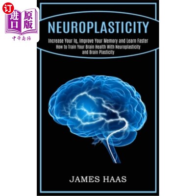 海外直订医药图书Neuroplasticity: Increase Your Iq, Improve Your Memory and Learn Faster (How to  神经可塑性:提高你