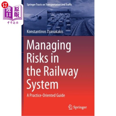 海外直订Managing Risks in the Railway System: A Practice-Oriented Guide 铁路系统风险管理:实践导向指南