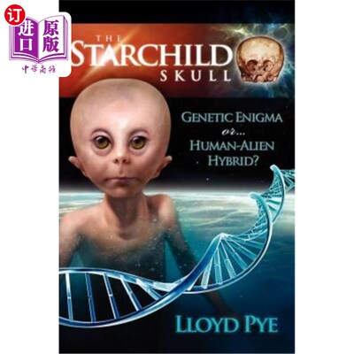 海外直订The Starchild Skull -- Genetic Enigma or Human-Alien Hybrid? 星子头骨——基因之谜还是人类与外星人的杂交？