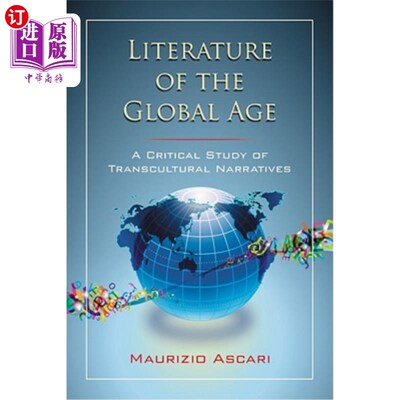 海外直订Literature of the Global Age: A Critical Study of Transcultural Narratives 全球时代的文学：跨文化叙事的批判