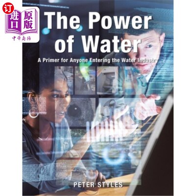 海外直订The Power of Water: A Primer for Anyone Entering the Water Industry 《水的力量:水行业入门》