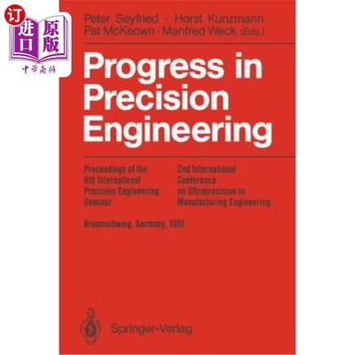 海外直订Progress in Precision Engineering: Proceedings of the 6th International Precisio 精密工程进展：第六届国际精