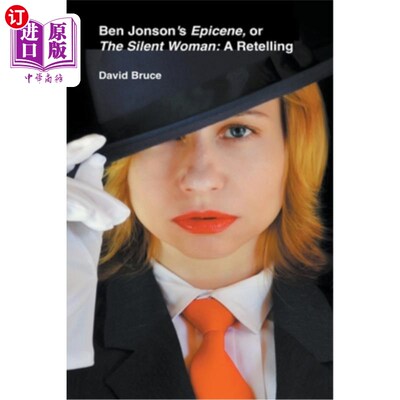 海外直订Ben Jonson's Epicene, or The Silent Woman: A Retelling 本·琼森的《伊壁仙》或《沉默的女人》的重述