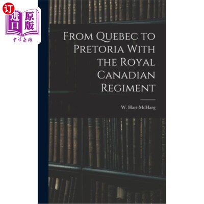 海外直订From Quebec to Pretoria With the Royal Canadian Regiment 跟随加拿大皇家军团从魁北克到比勒陀利亚