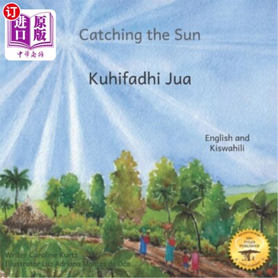 海外直订Catching the Sun: How Solar Energy Illuminates Ethiopia in Kiswahili and English 用斯瓦希里语和英语讲述太阳