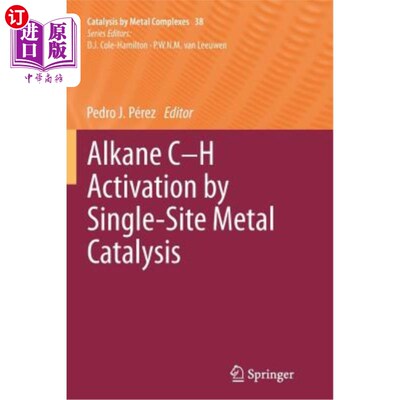 海外直订Alkane C-H Activation by Single-Site Metal Catalysis 单点金属催化活化烷烃碳氢化合物
