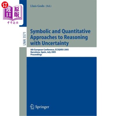 海外直订Symbolic and Quantitative Approaches to Reasoning with Uncertainty: 8th European 不确定性推理的符号和定量方