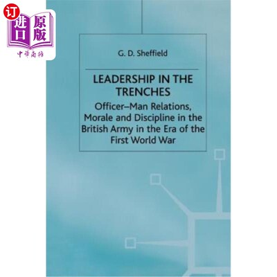 海外直订Leadership in the Trenches: Officer-Man Relations, Morale and Discipline in the  战壕中的领导:第一次世界大