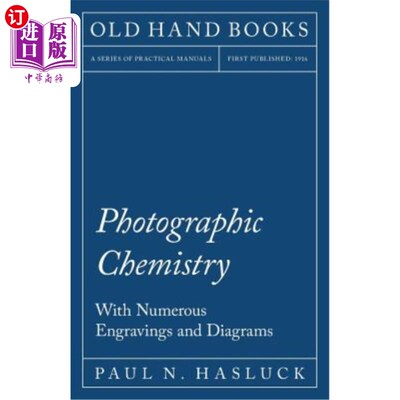 海外直订Photographic Chemistry - With Numerous Engravings and Diagrams 摄影化学-与众多的雕刻和图表