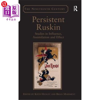 海外直订Persistent Ruskin: Studies in Influence, Assimilation and Effect 持久拉斯金:影响、同化和效应的研究