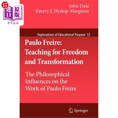 海外直订Paulo Freire: Teaching for Freedom and Transformation: The Philosophical Influen 保罗·弗雷尔：《为自由和变革而