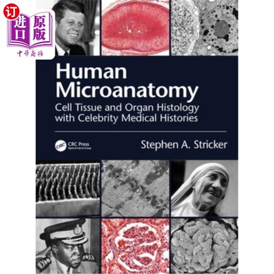 海外直订Human Microanatomy: Cell Tissue and Organ Histology with Celebrity Medical Histo 人体显微解剖学:与名人病史