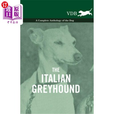 海外直订The Italian Greyhound - A Complete Anthology of the Dog 意大利灰狗-狗的完整选集