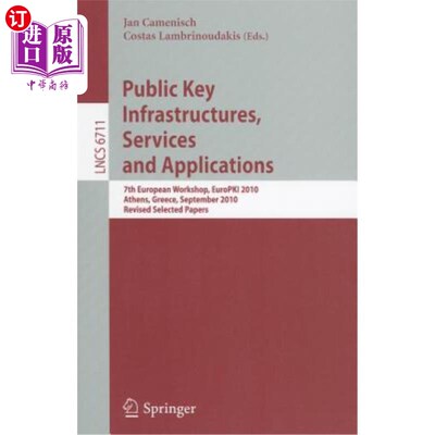 海外直订Public Key Infrastructures, Services and Applications: 7th European Workshop, Eu 公钥基础设施、服务和应用: